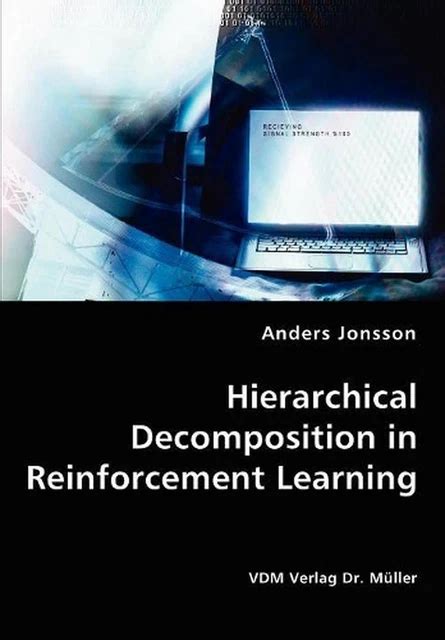Hierarchical Decomposition In Reinforcement Learning By Anders Jonsson