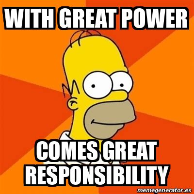Meme Homer With Great Power Comes Great Responsibility 31973815