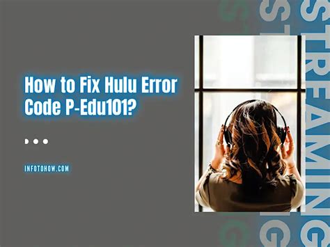 How To Fix Hulu Error Code P Edu Troubleshooting Guide