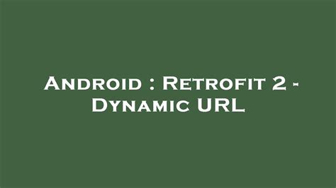 Android Retrofit 2 Dynamic Url Youtube