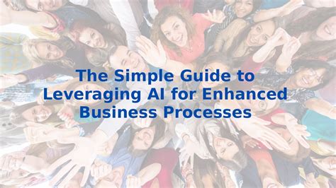 The Simple Guide To Leveraging Ai For Enhanced Business Processes