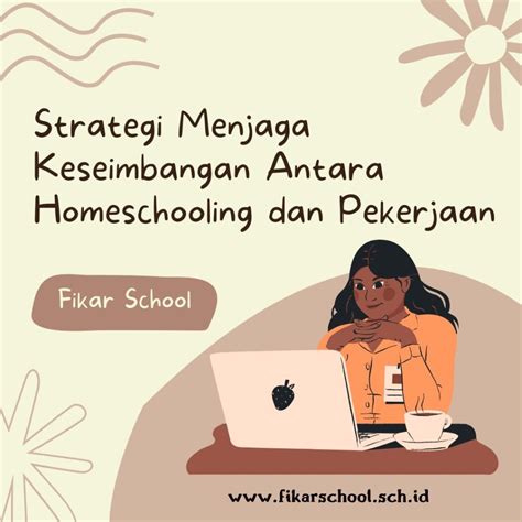Strategi Menjaga Keseimbangan Antara Homeschooling dan Pekerjaan ...