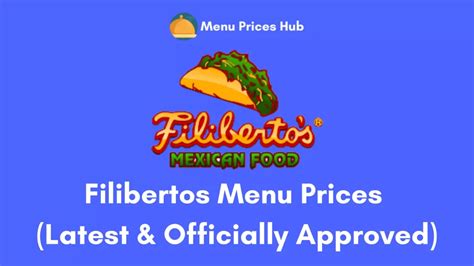 Filibertos Menu Prices Updated July 2023 Menu Prices Hub