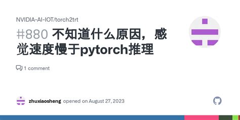 不知道什么原因感觉速度慢于pytorch推理 Issue NVIDIA AI IOT torch trt GitHub
