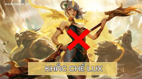 Khắc Chế Lux Tướng Khắc Chế Lên Đồ 10 Cách Hiệu Quả 100