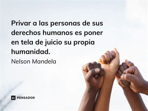 27 Citas Y Frases Sobre Derechos Humanos Que Promueven Justicia Pensador