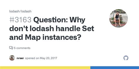 question why don t lodash handle set and map instances · issue 3163