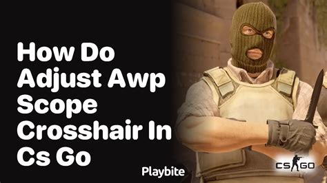How Do You Adjust The Awp Scope Crosshair In Csgo Playbite