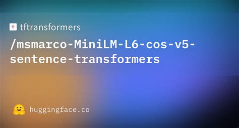 tftransformers/msmarco-MiniLM-L6-cos-v5-sentence-transformers · Hugging Face