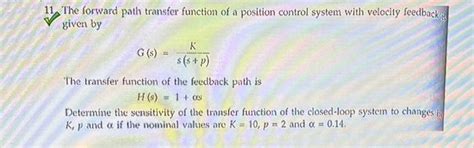 Solved 11 The Forward Path Transfer Function Of A Position