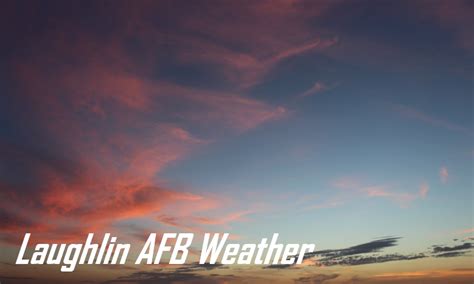 Laughlin Afb Weather Laughlin Air Force Base Tx Laughlin Afb Weather Laughlin Air Force Base Tx