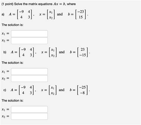solved 1 point solve the matrix equations ax b where a