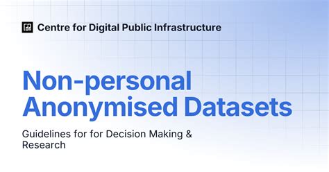Non Personal Anonymised Datasets Centre For Digital Public Infrastructure