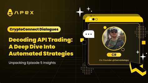 Cryptoconnect Dialogues Ep 5 Api Trading And Automated Strategies In Crypto Apex Blog
