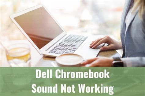 Dell Chromebook Sound Not Working How To Fix Ready To Diy
