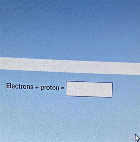 Solved Electrons Proton Chegg Com