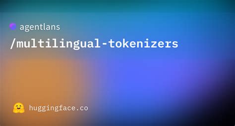 Agentlansmultilingual Tokenizers · Hugging Face