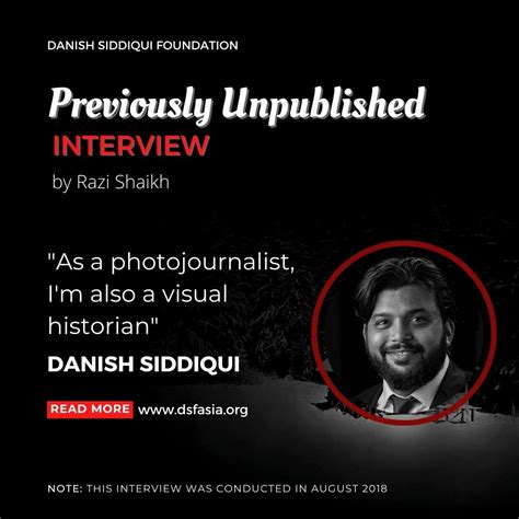 Previously Unpublished Interview With Danish Siddiqui Danish Siddiqui Foundation