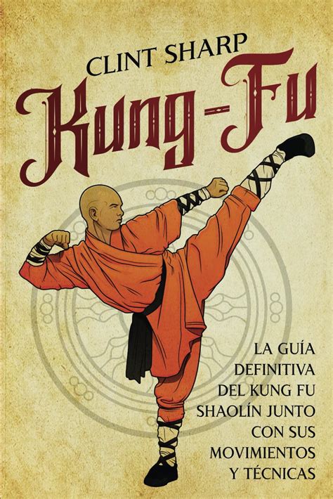 Kung Fu La Guía Definitiva Del Kung Fu Shaolín Junto Con Sus
