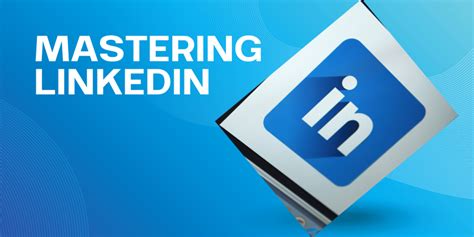 Mastering Linkedin A Step By Step Guide To Building Your Personal