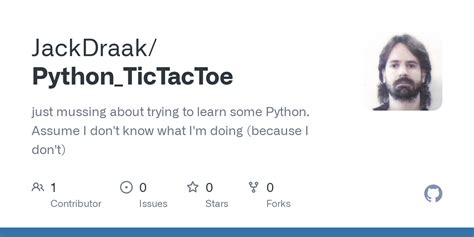 github jackdraak python tictactoe just mussing about trying to learn some python assume i