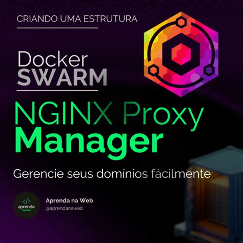 Docker Swarm Com Nginx Proxy Manager Para Domínios Rafael Marques