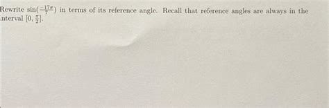 Solved Rewrite Sin 17 In Terms Of Its Reference Angle