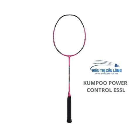Vợt Cầu Lông Kumpoo Power Control E55ls Siêu Thị Cầu Lông Uy Tin