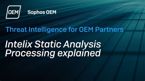 how does sophoslabs intelix static analysis processing work sophos oem