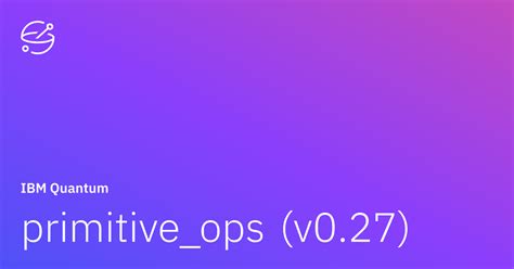 primitive ops v0 27 ibm quantum documentation