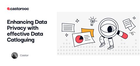 Enhancing Data Privacy With Effective Data Cataloging Castordoc Blog
