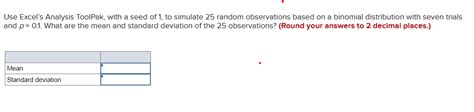 Solved Use Excels Analysis Toolpak With A Seed Of 1 ﻿to