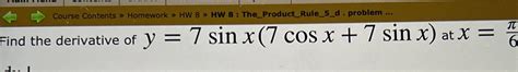 Solved Find the derivative of y sinx cosx sinx at x π Chegg com