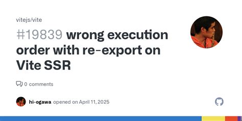 wrong execution order with re export on vite ssr · issue 19839
