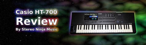 Casio Ht 700 Review By Stereo Ninja Music Stereo Ninja Music