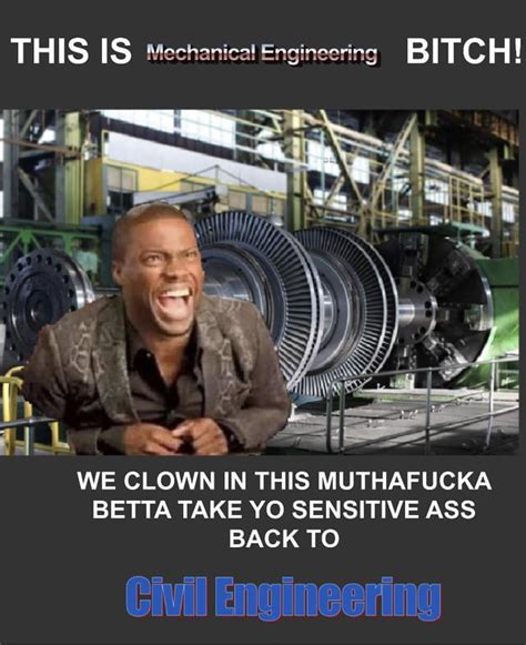 Mech E Supremacy R Engineeringmemes