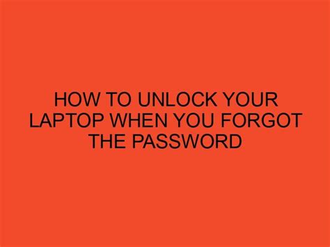 How To Unlock Your Laptop When You Forgot The Password DesktopEdge