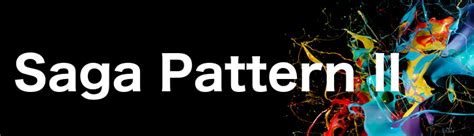 Saga Pattern How To Implement Business Transactions Using Microservices Part Ii The