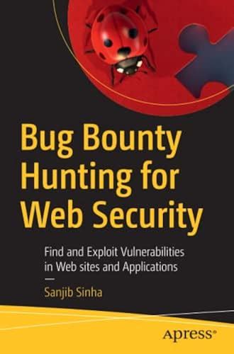 Bug Bounty Hunting For Web Security Find And Exploit Vulnerabilities