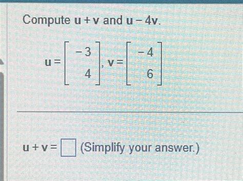 Solved Compute Uv ﻿and U 4vu 34 V 46 Uv Simplify