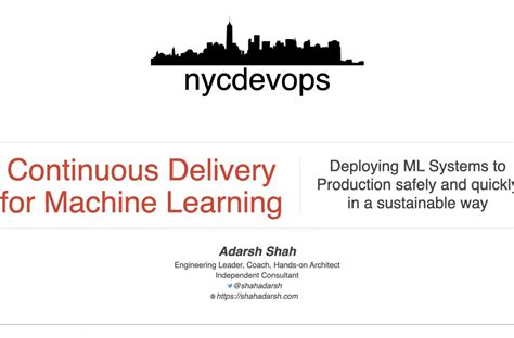 Continuous Delivery For Machine Learning Nycdevops Adarsh Shah