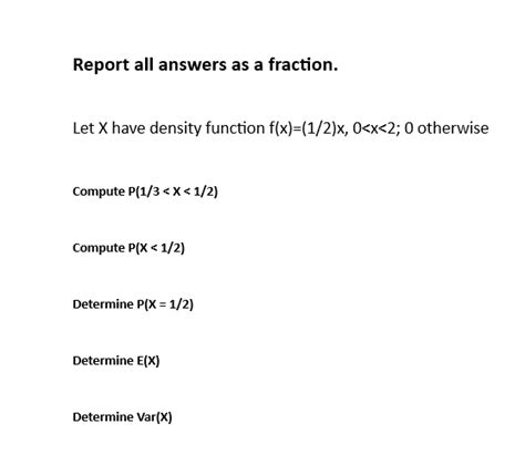 Solved Report All Answers As A Fraction Let X Have Density Chegg Com