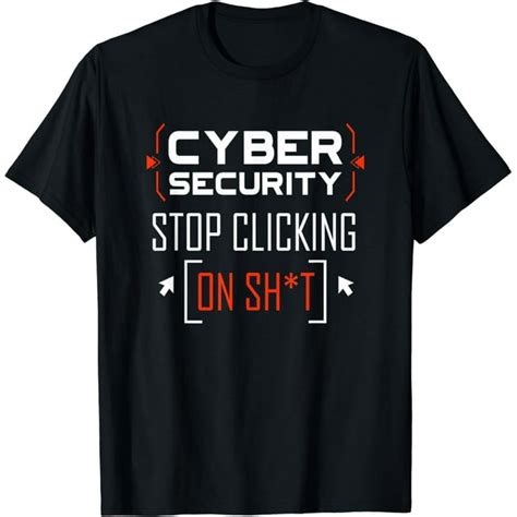 cybersecurity shirt cyber security don t click it hacker t shirt
