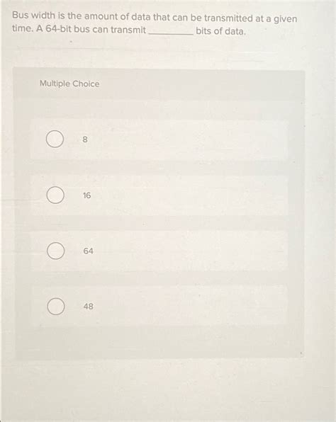Solved Bus Width Is The Amount Of Data That Can Be