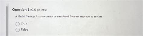 Solved Question 1 0 5 ﻿points A Health Savings Account