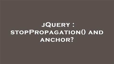 Jquery Stoppropagation And Anchor Youtube