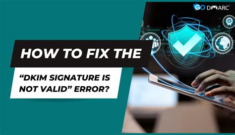 how to fix the “dkim signature is not valid” error godmarc