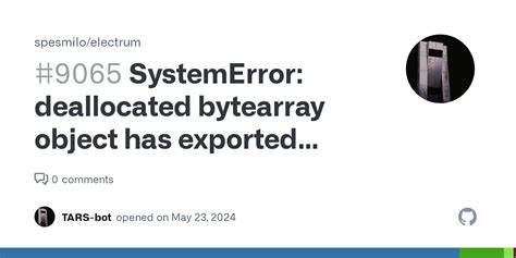 Systemerror Deallocated Bytearray Object Has Exported Buffers · Issue 9065 · Spesmiloelectrum
