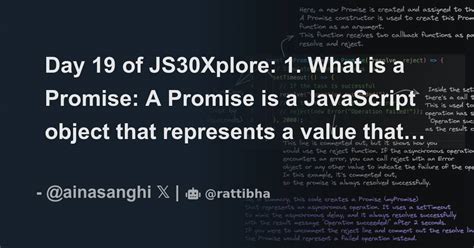 Day 19 Of Js30xplore 1 What Is A Promise A Promise Is A Javascript Object That Represents A