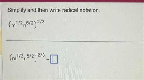Solved Simplify And Then Write Radical Chegg